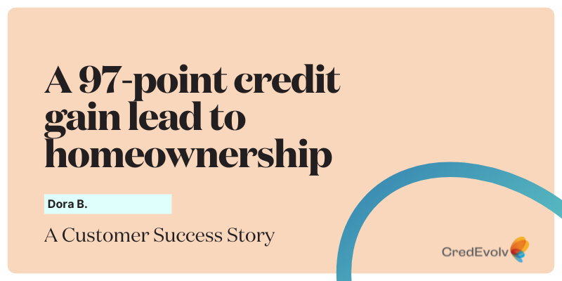 Credit Success: Dora Stayed the Course And Bought Her Home - CredEvolv